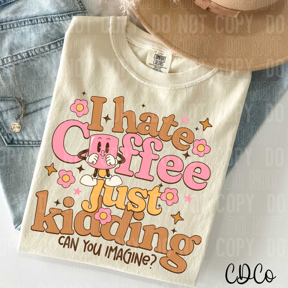 I Hate Coffee Just Kidding 6476 DTF – Chase Design Co.